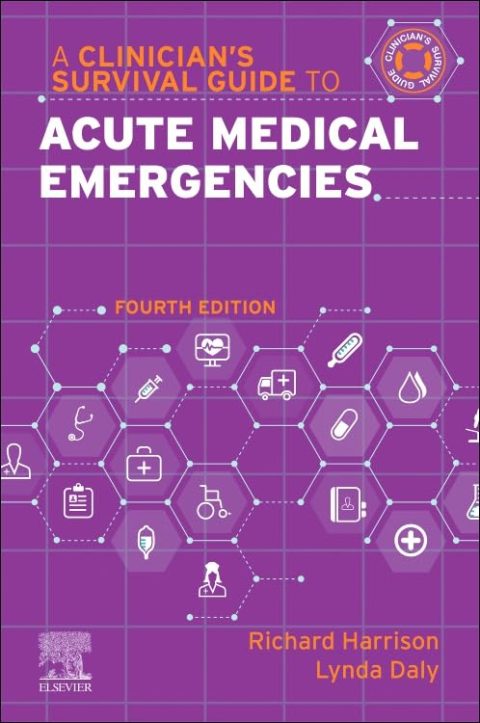 A Clinician’s Survival Guide to Acute Medical Emergencies (A Nurse's ...